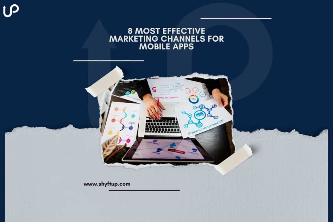8 Most Effective Marketing Channels for Mobile Apps - ShyftUp
