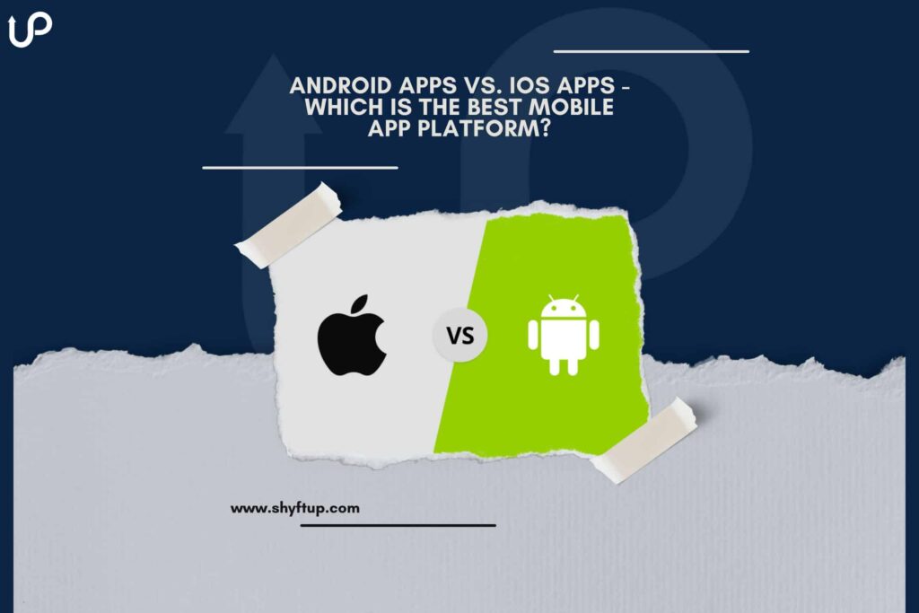 Android Apps vs. iOS Apps - Which is the best mobile app
