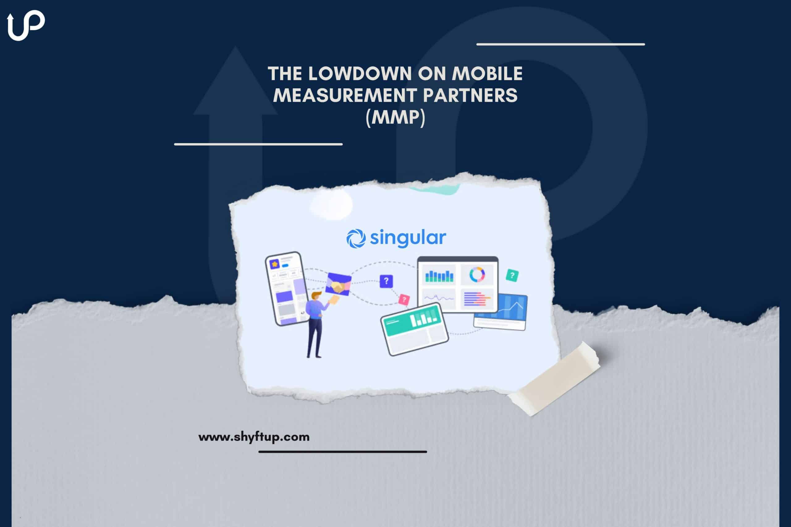The Lowdown on Mobile Measurement Partners (MMP) - ShyftUp