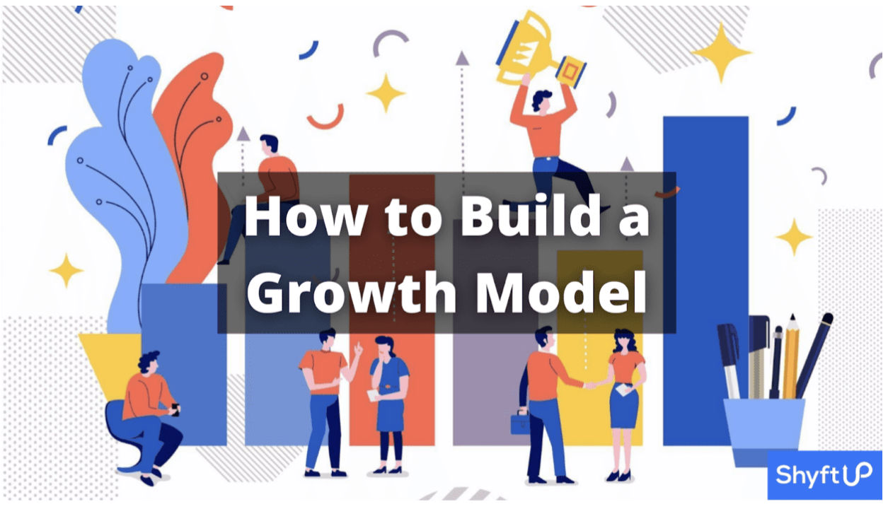 How to Build a Growth Model - ShyftUp