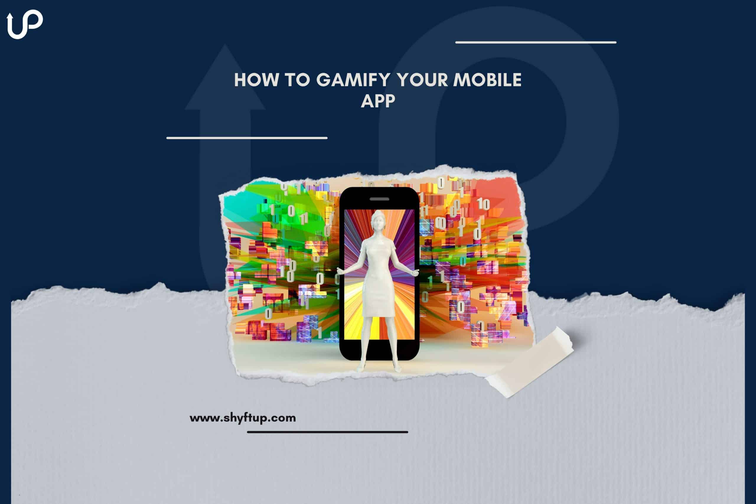 How To Gamify Your Mobile App - ShyftUp