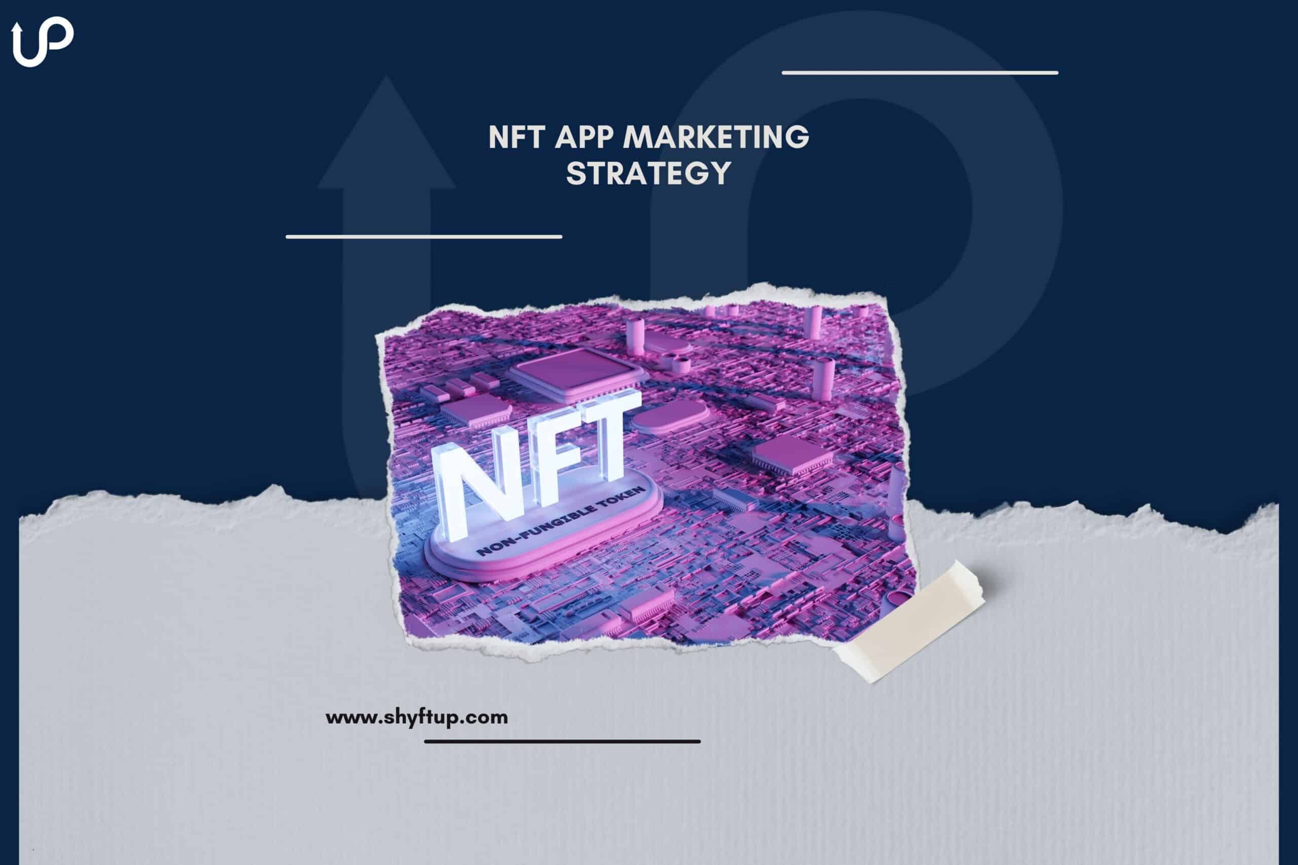 NFT App Marketing Strategy - ShyftUp