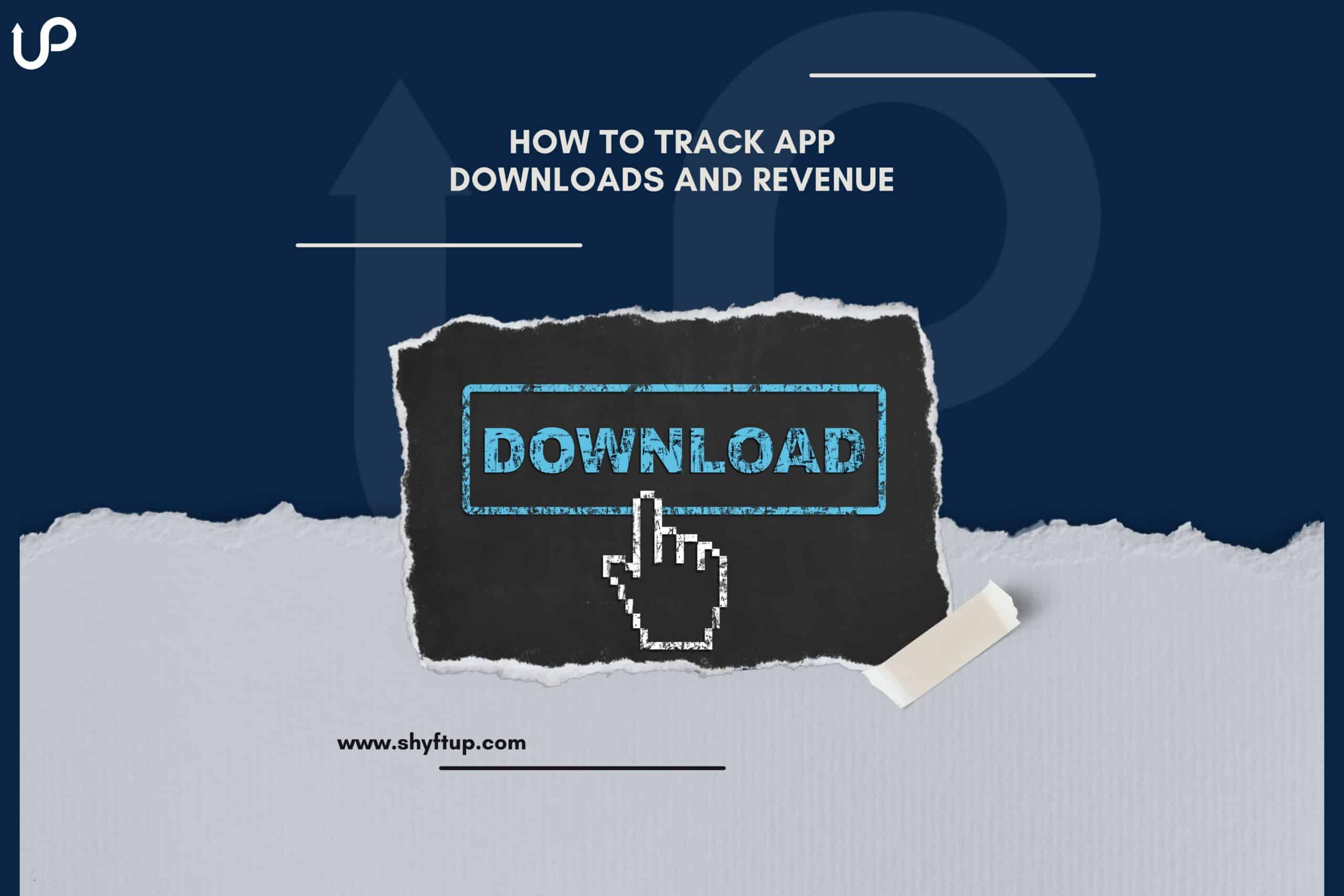 How To Track App Downloads And Revenue - ShyftUp