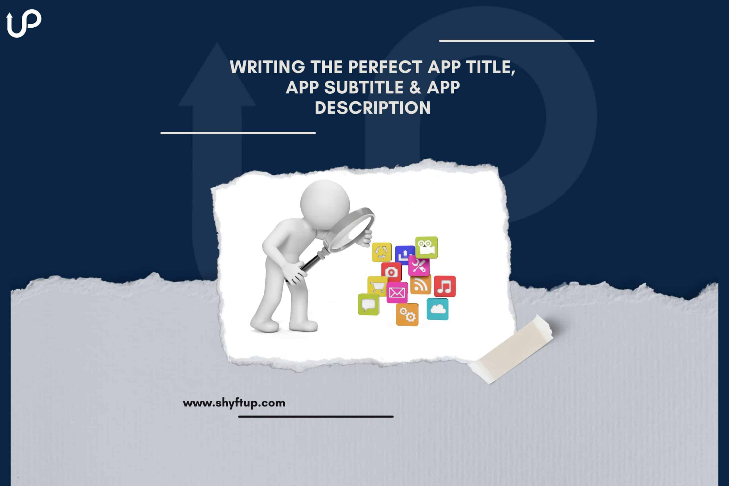 Writing The Perfect App Title, App Subtitle - ShyftUp
