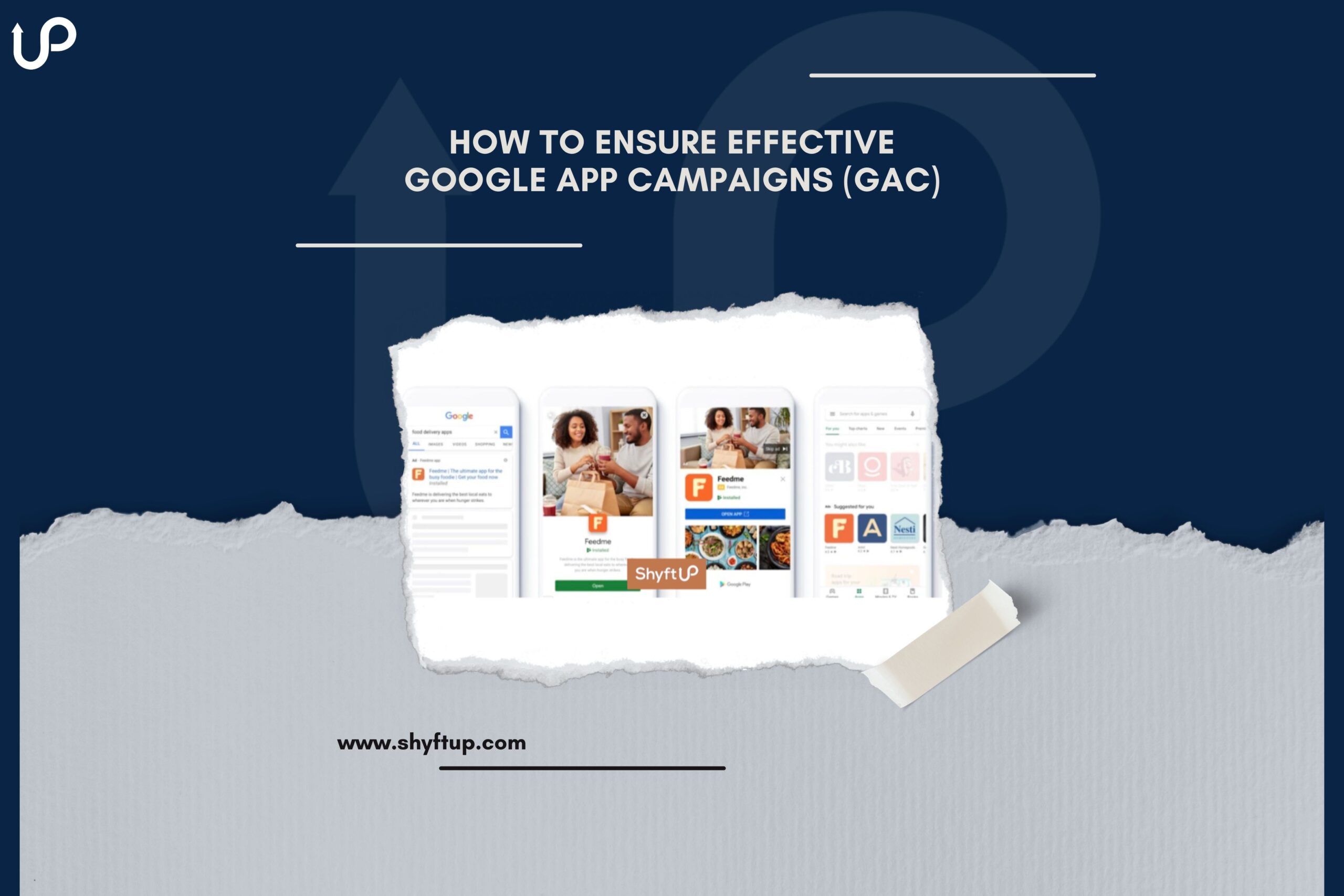 How to Ensure Effective Google App Campaigns (GAC) - ShyftUp