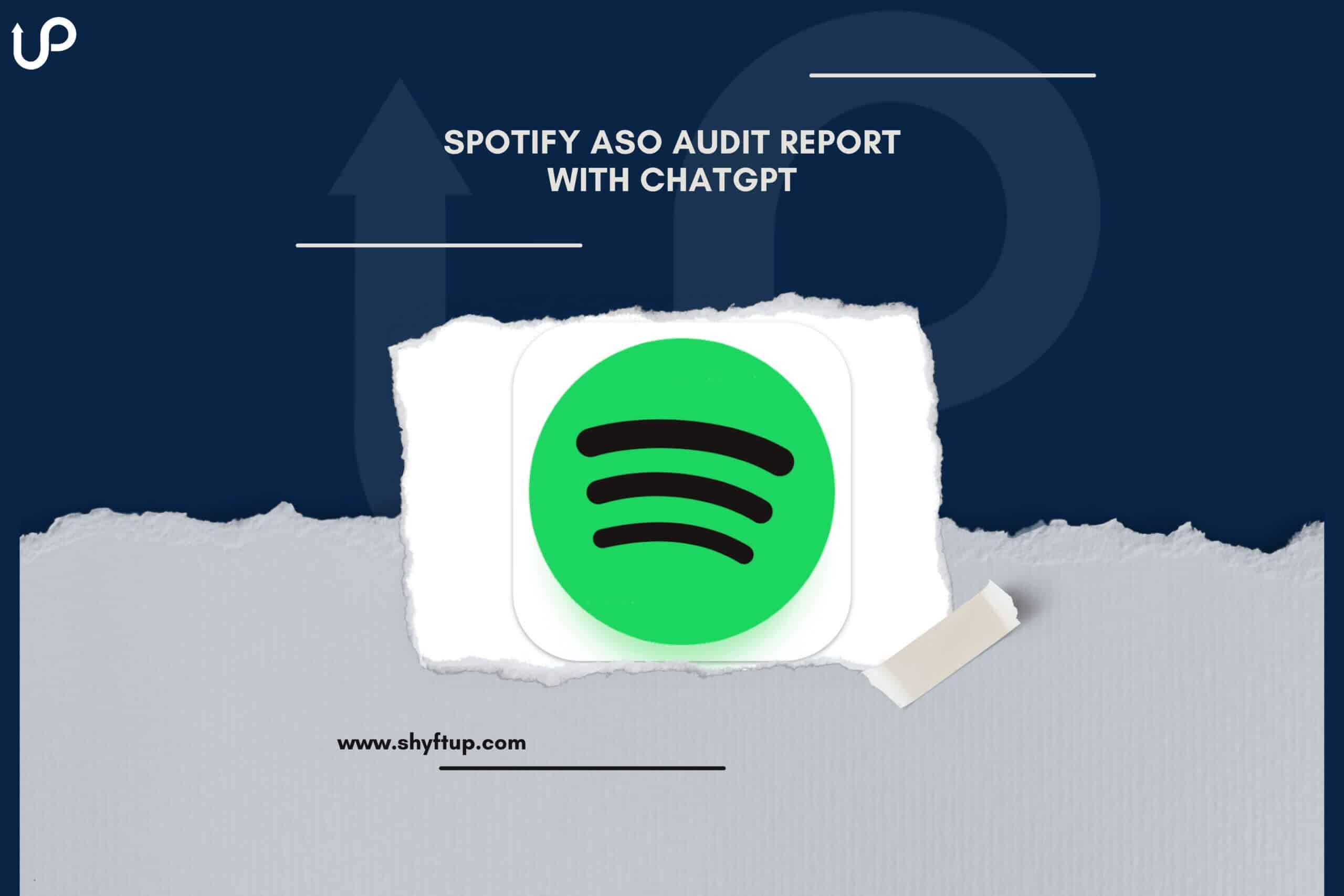 Spotify ASO Audit Report with ChatGPT - ShyftUp