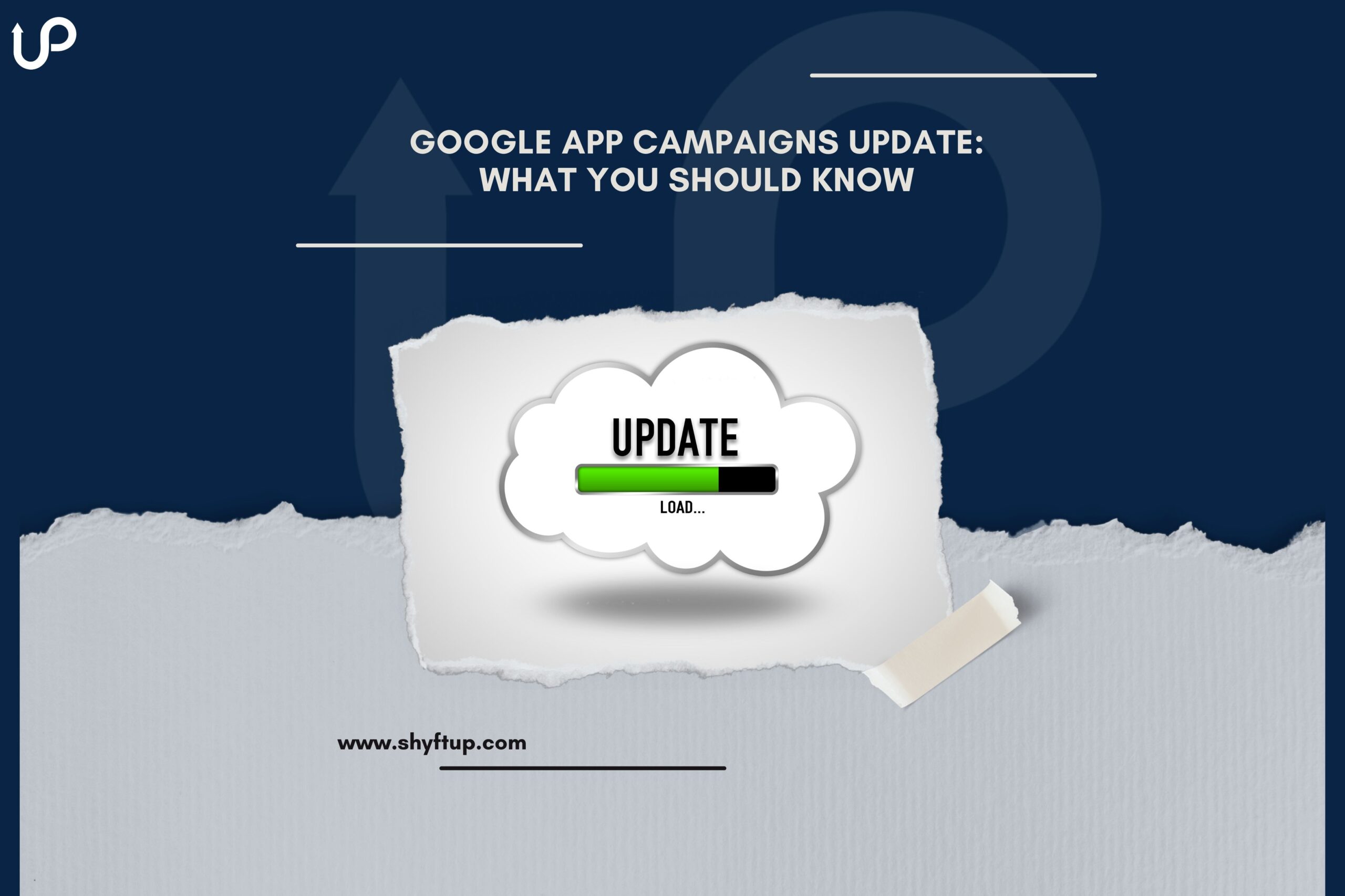 Google App Campaigns Update: What You Should Know - ShyftUp