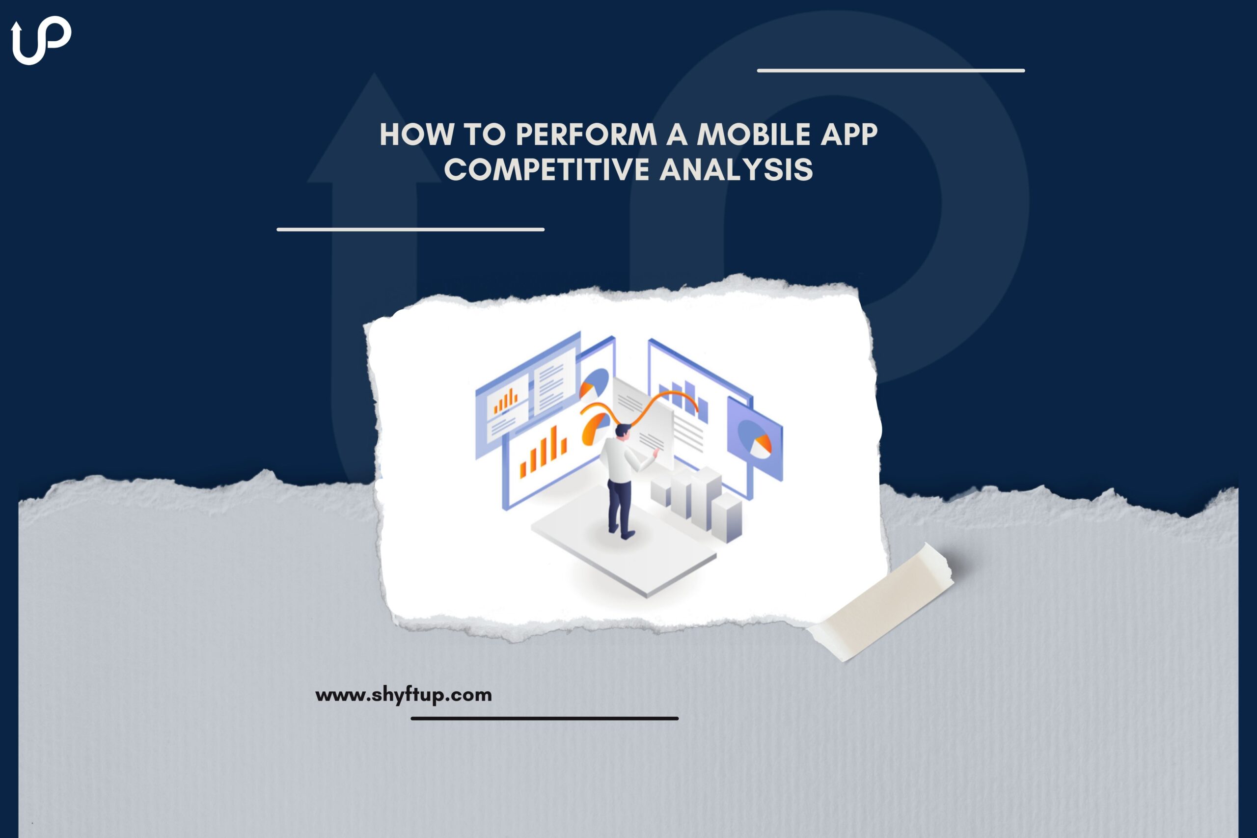 How To Perform A Mobile App Competitive Analysis - ShyftUp
