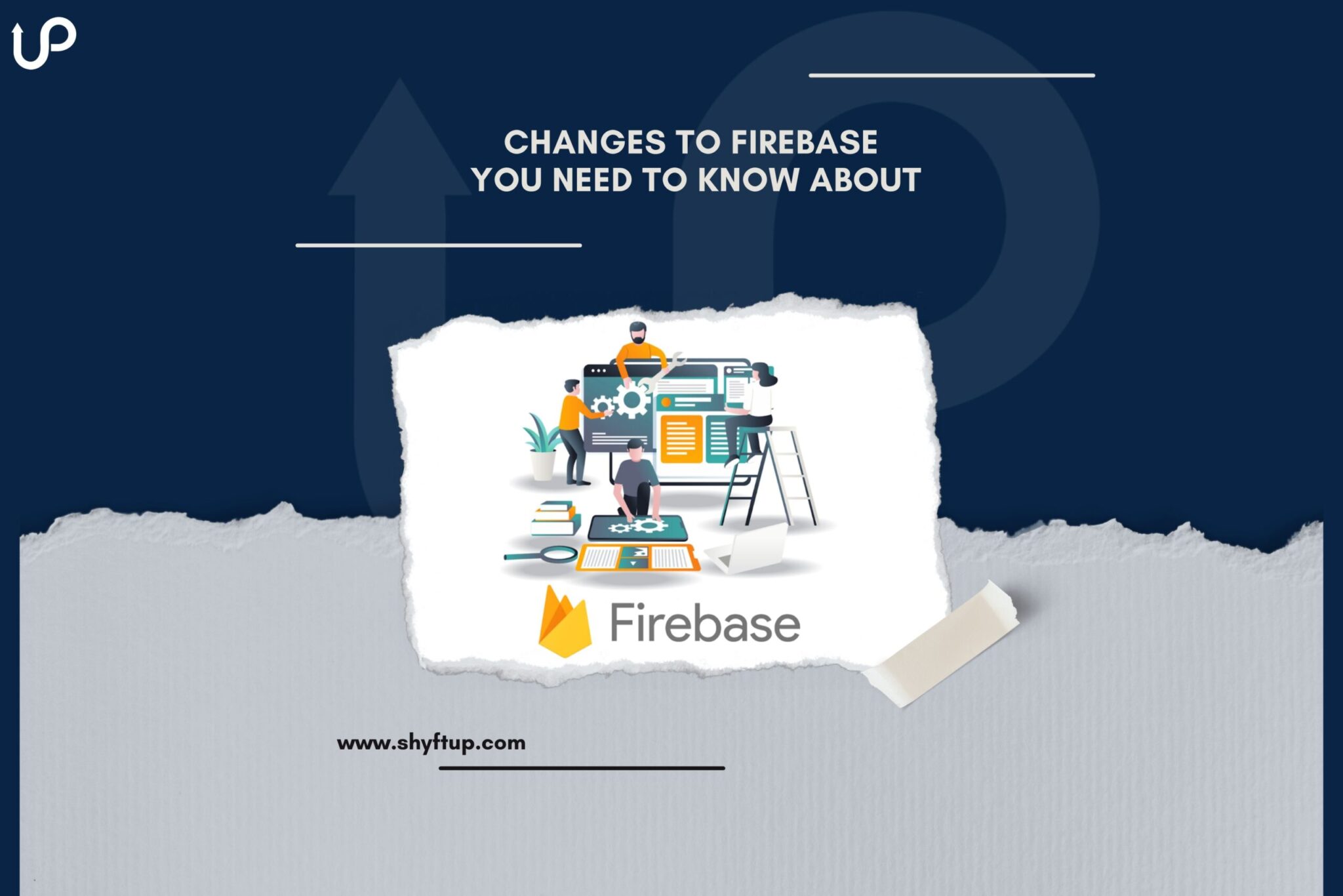 Changes to Firebase You Need to Know About - ShyftUp