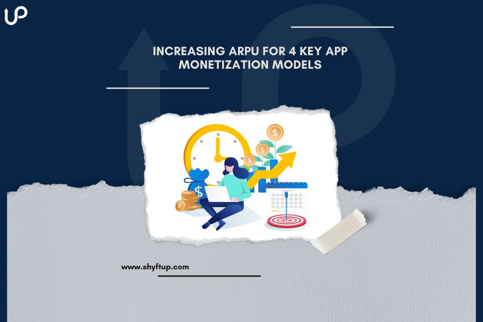 Increasing ARPU for 4 Key App Monetization Models - ShyftUp