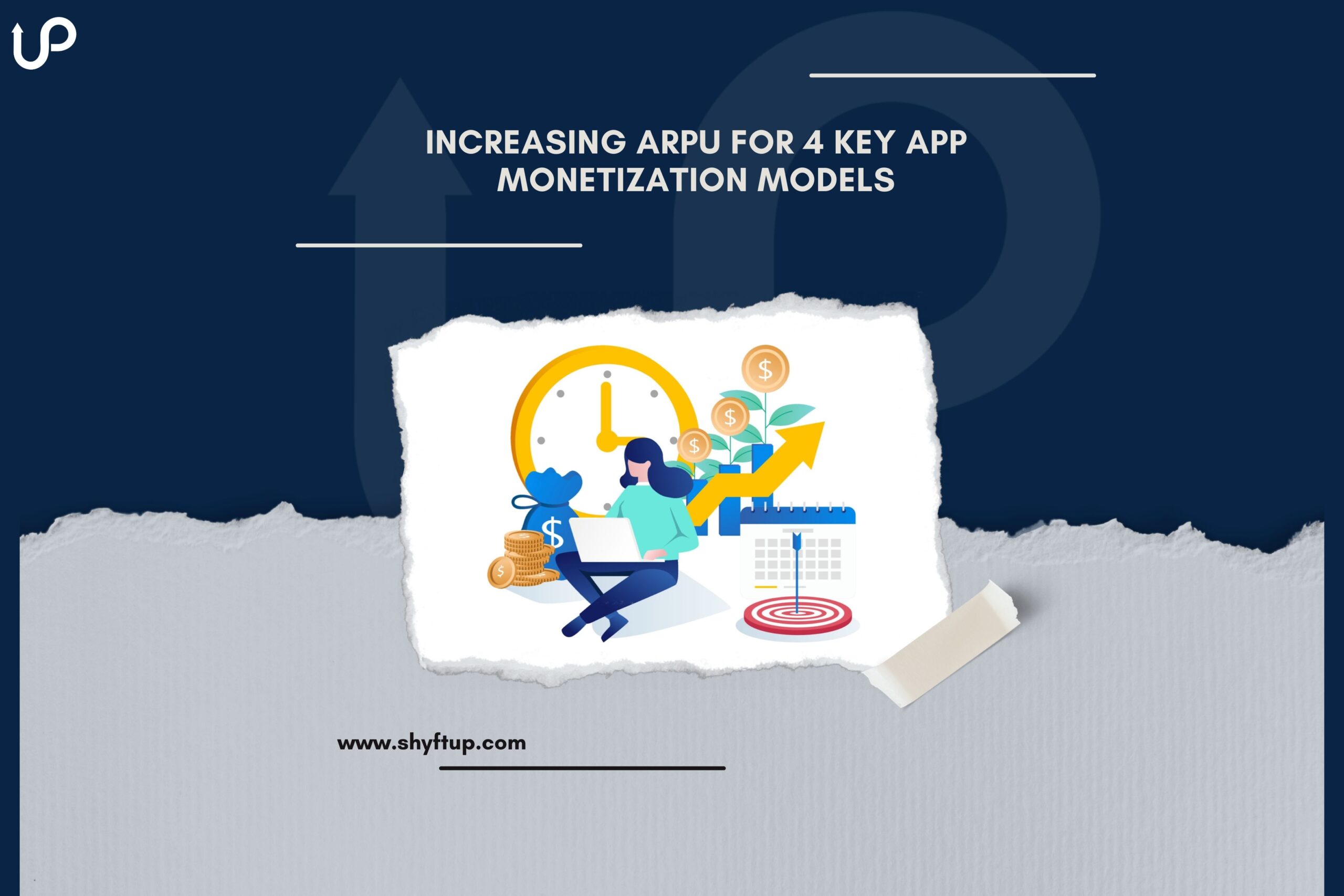 Increasing ARPU for 4 Key App Monetization Models - ShyftUp