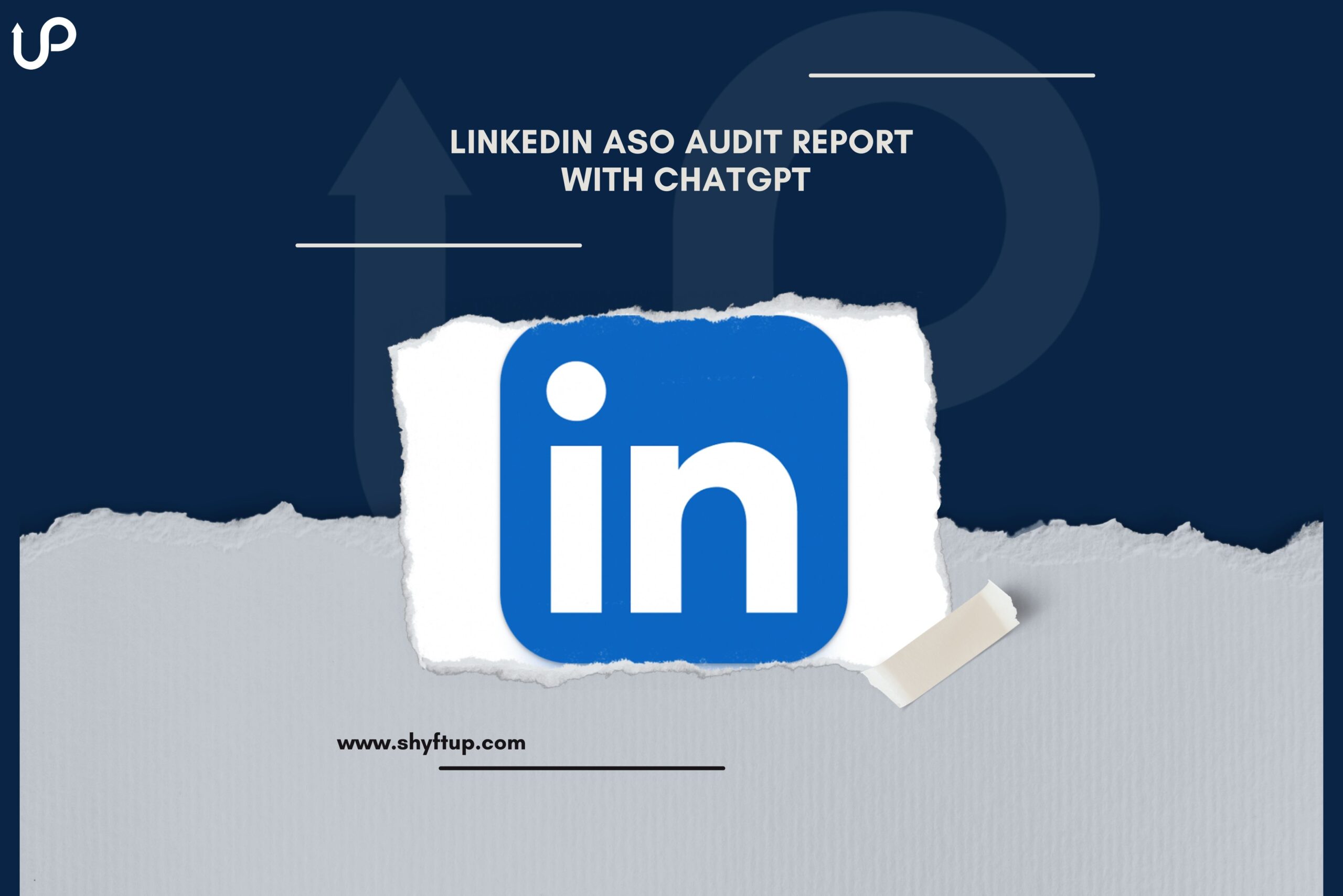 LinkedIn ASO Audit Report with ChatGPT - ShyftUp