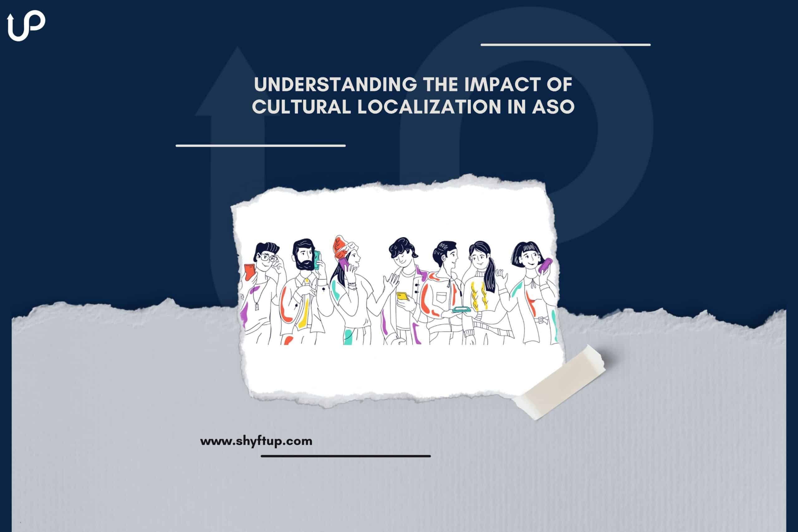 Understanding the Impact of Cultural Localization in ASO - ShyftUp