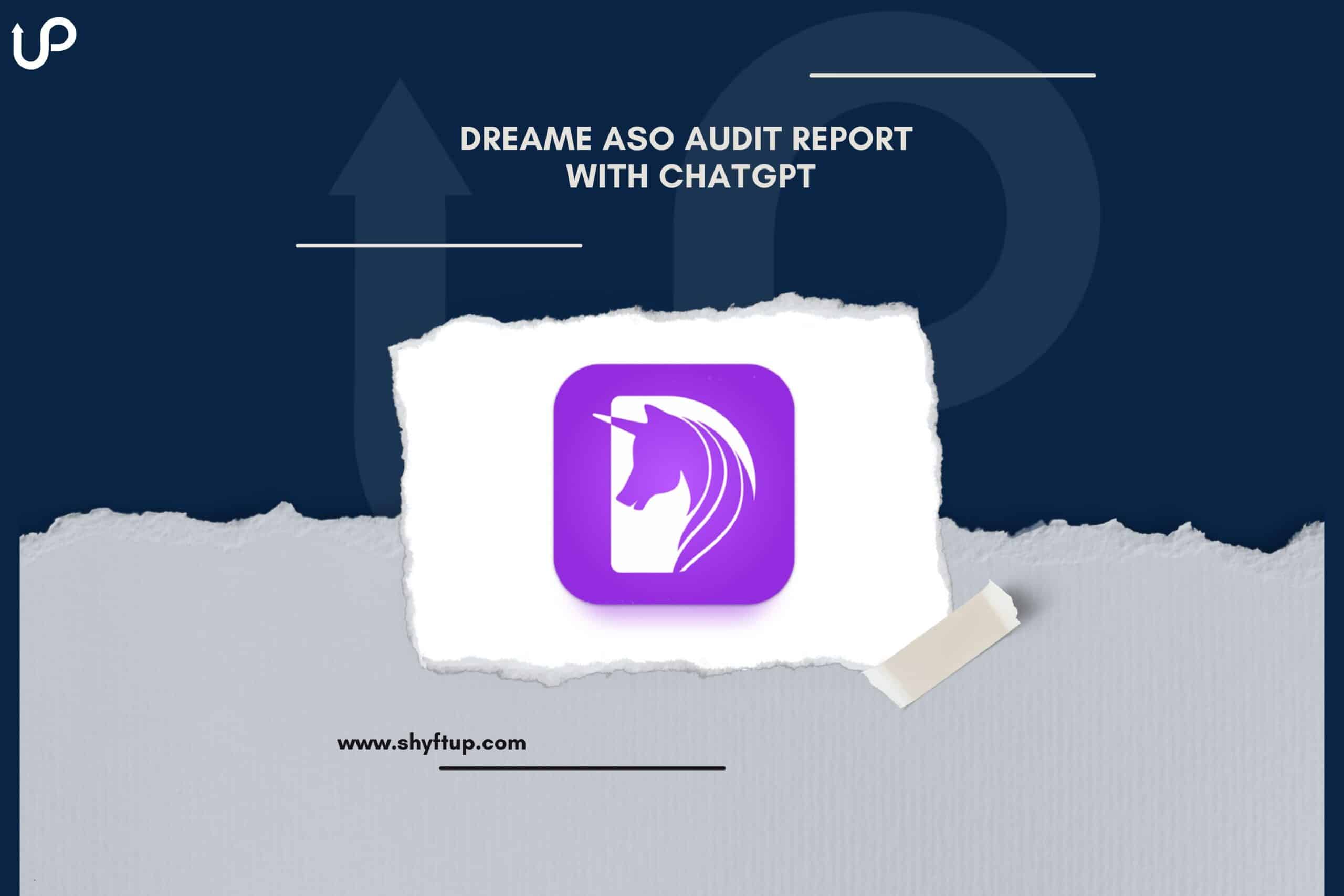 Dreame ASO Audit Report with ChatGPT - ShyftUp