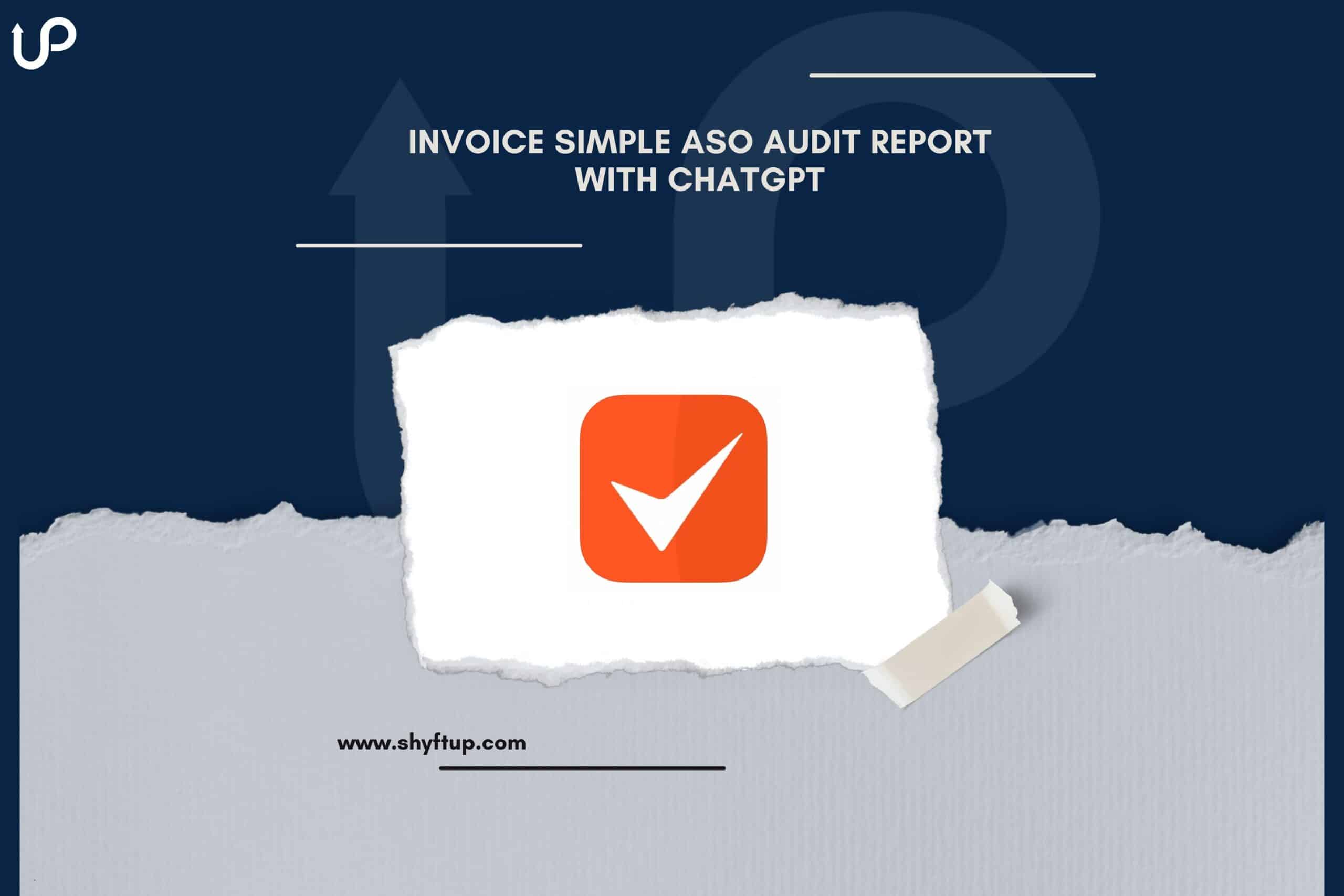 Invoice Simple ASO Audit Report with ChatGPT - ShyftUp