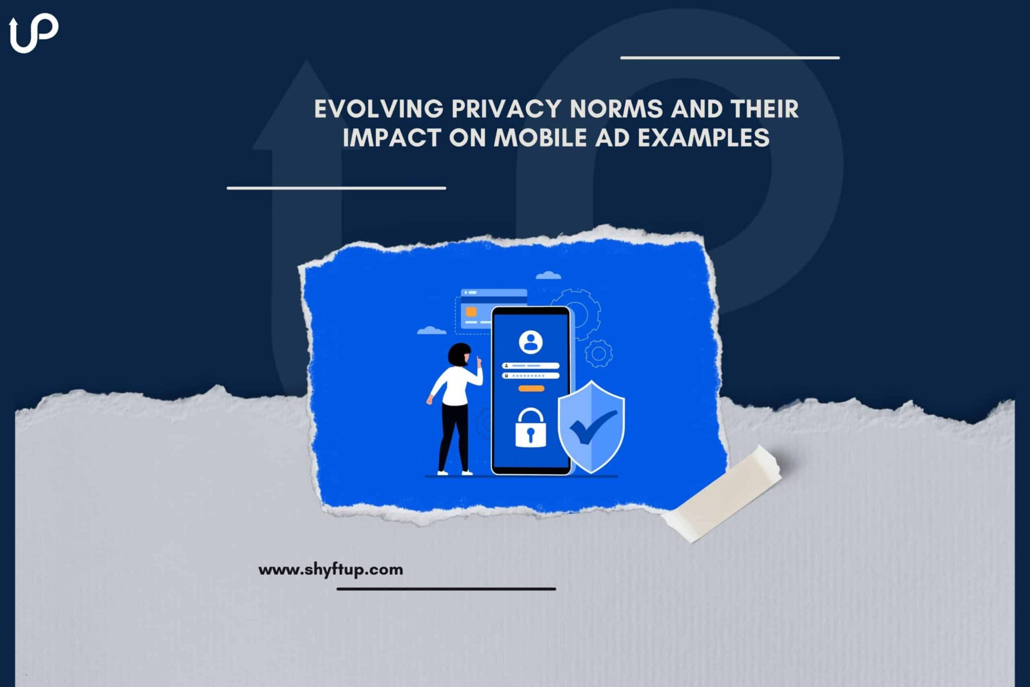 Evolving Privacy Norms and Their Impact on Mobile Ad Examples - ShyftUp