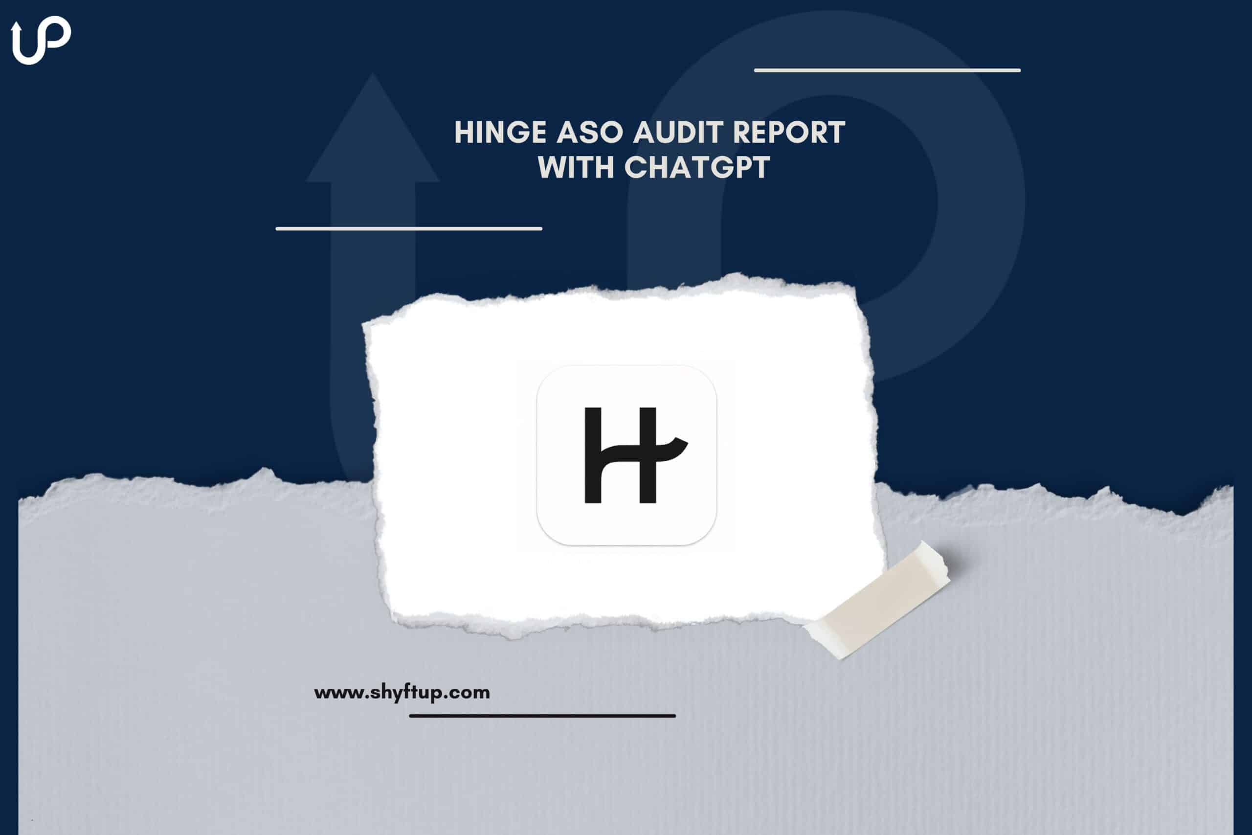 Hinge ASO Audit Report with ChatGPT - ShyftUp