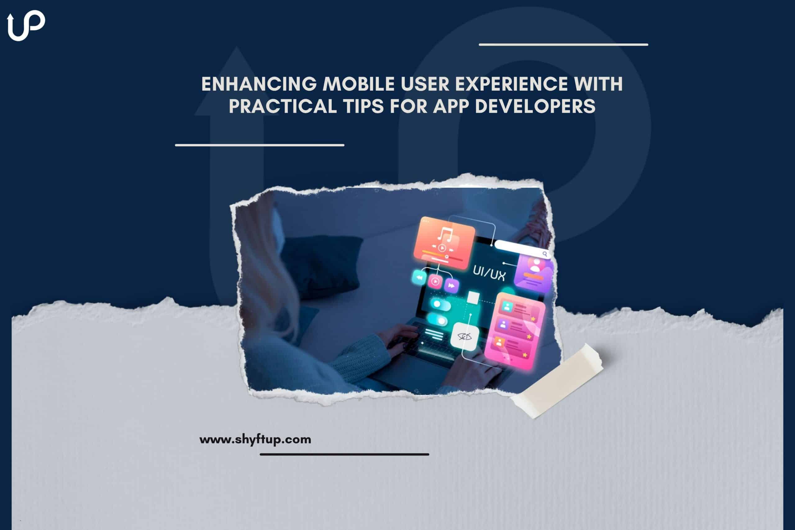 Enhancing Mobile User Experience with Practical Tips for App Developers ...