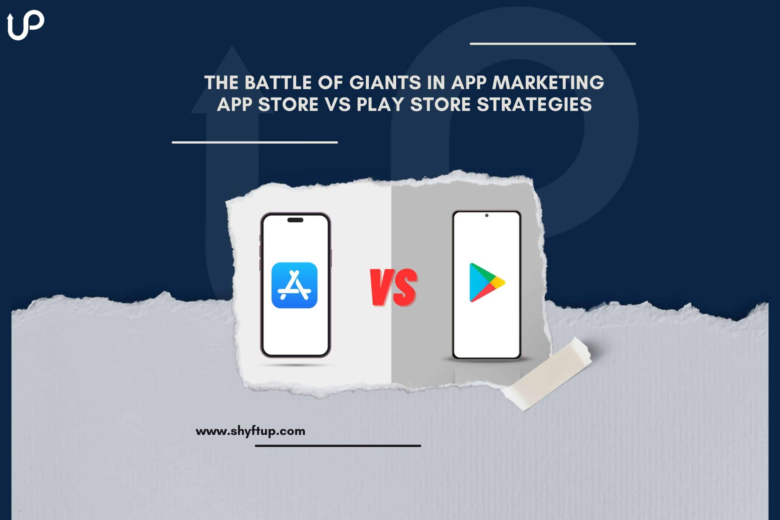 The Battle of Giants in App Marketing: App Store vs Play Store ...
