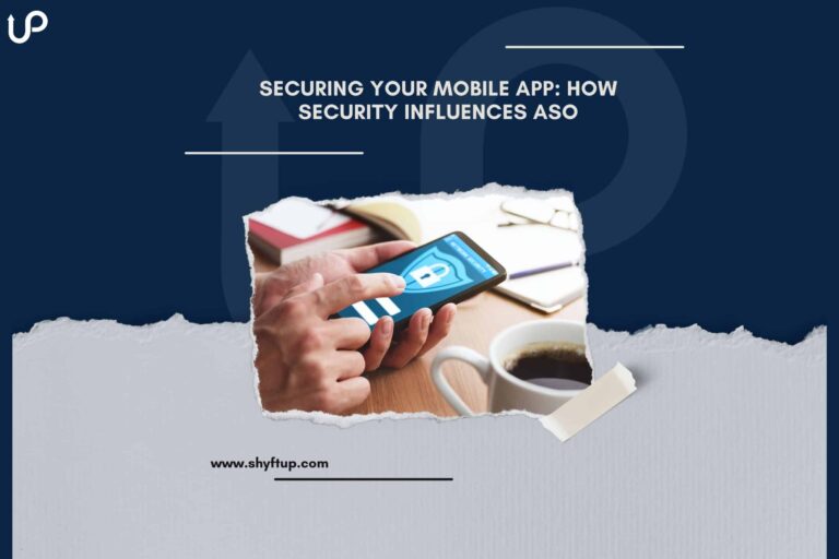 Securing Your Mobile App: How Security Influences ASO - ShyftUp