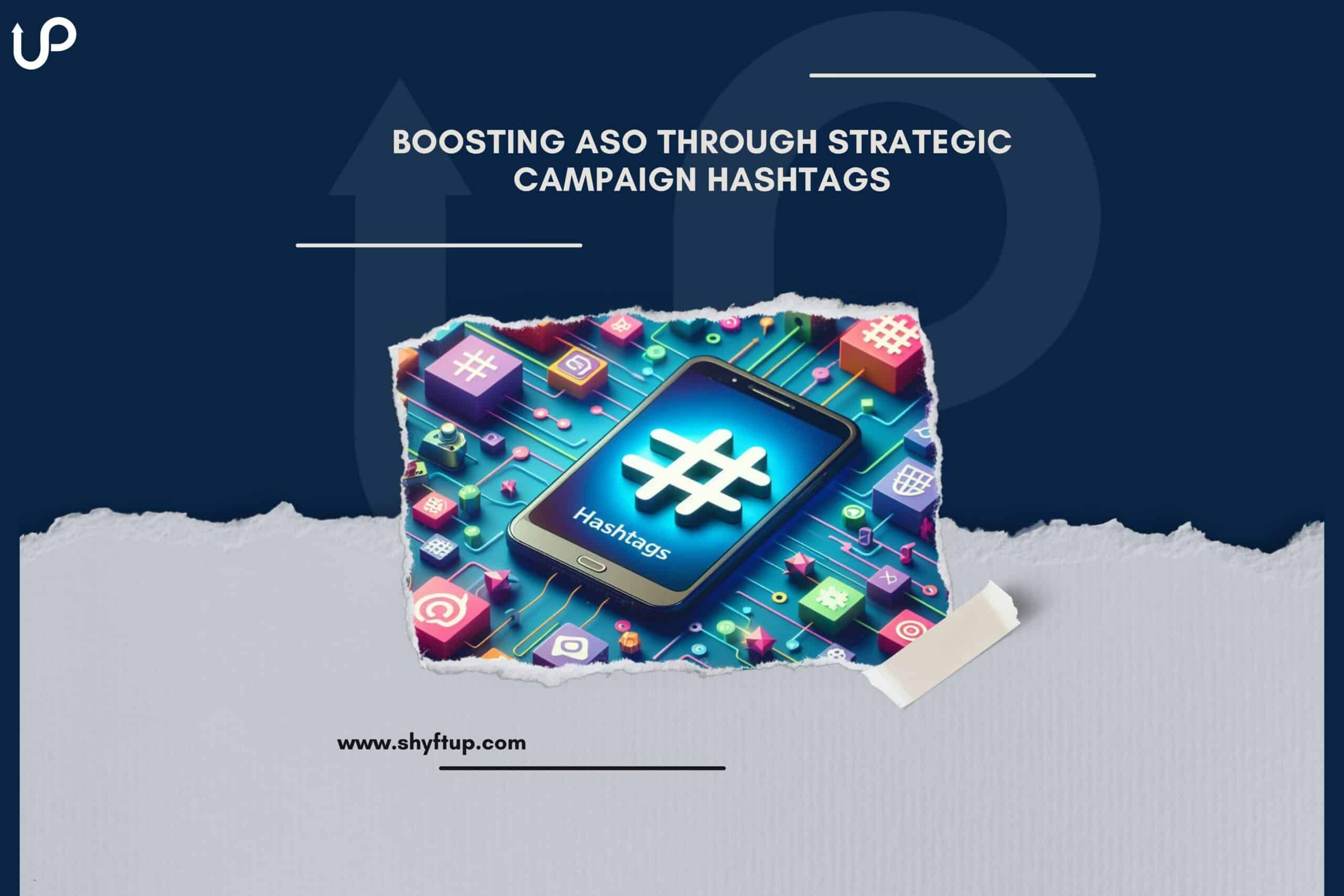Boosting ASO Through Strategic Campaign Hashtags - ShyftUp