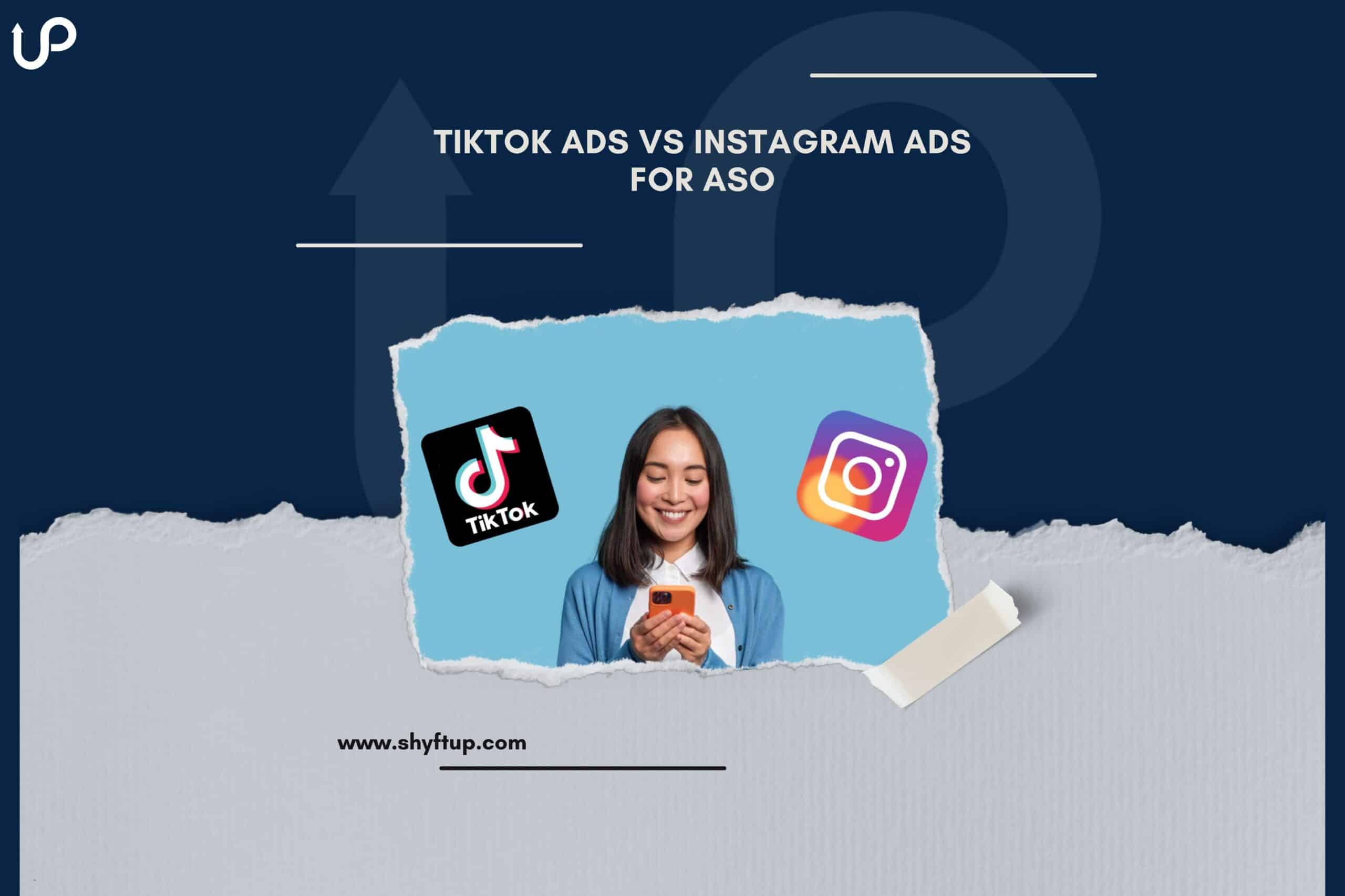 TikTok Ads vs Instagram Ads for ASO - ShyftUp
